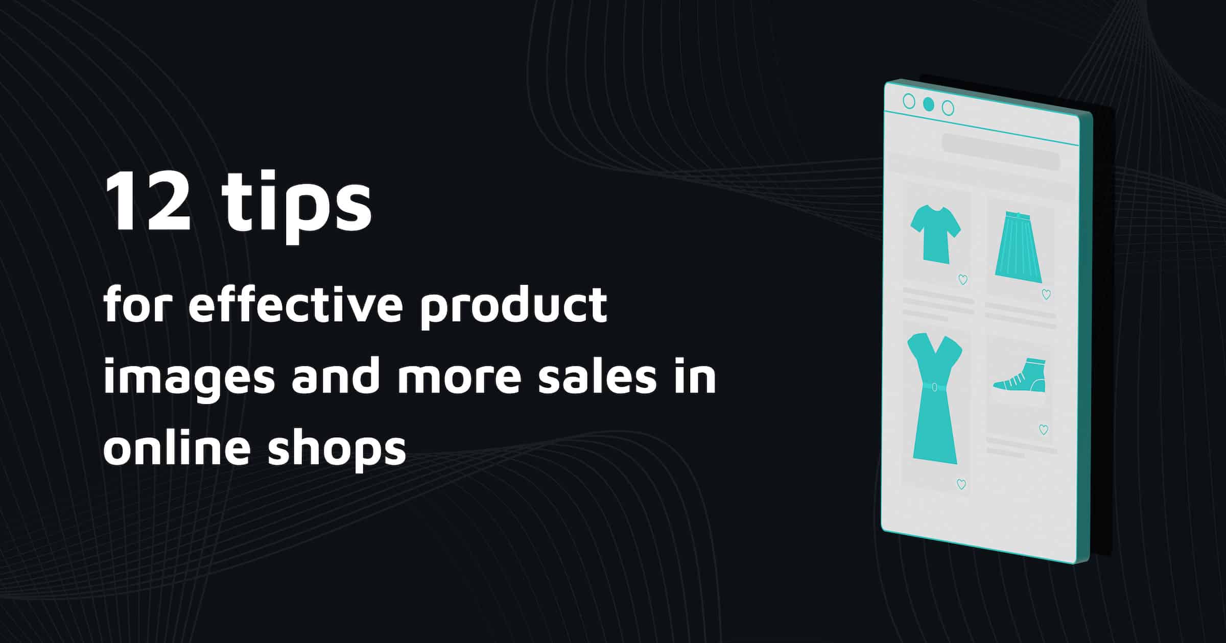 Better Product Images in your Online Shop: How to sell more