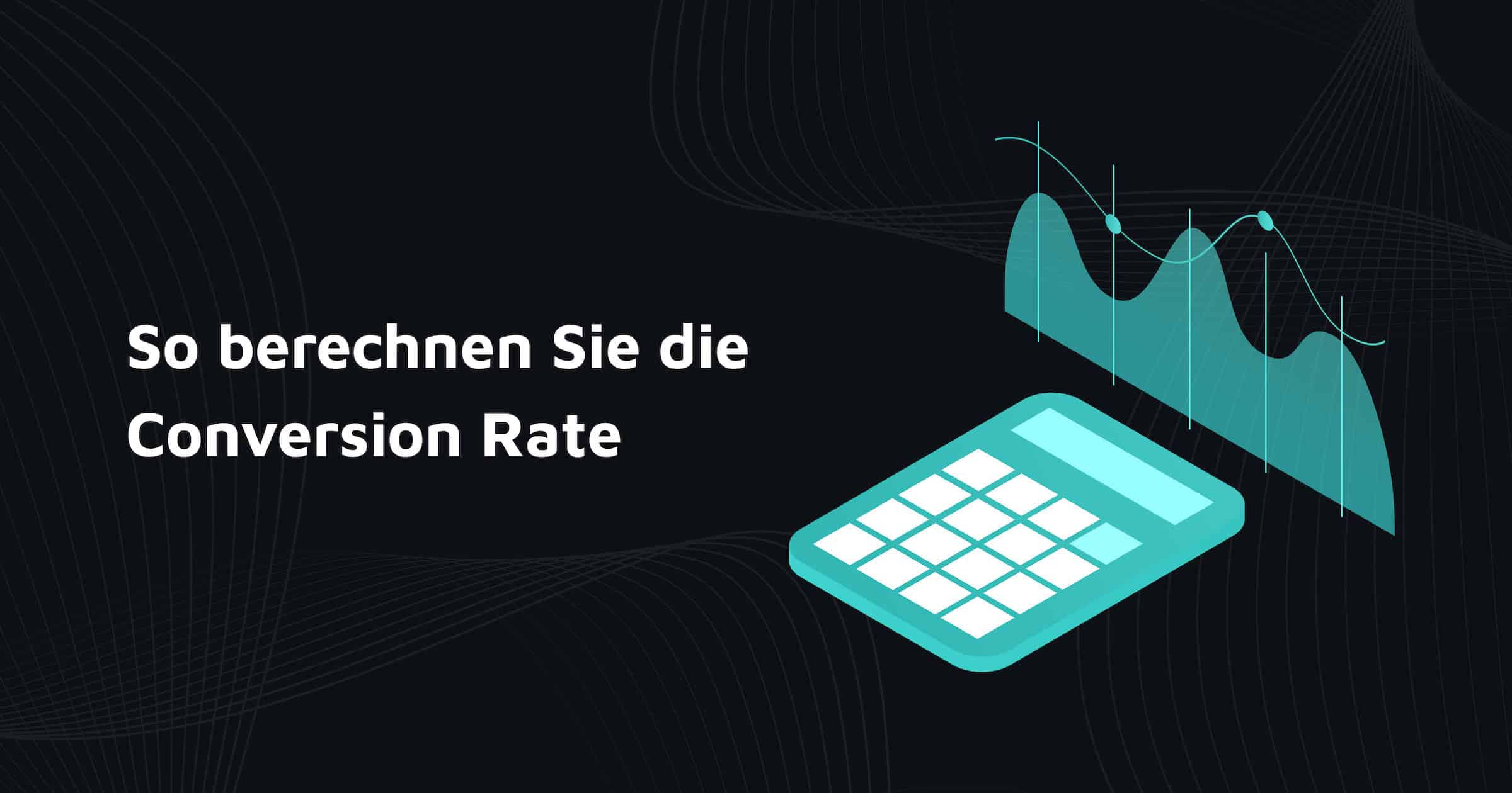 Conversion Rate Berechnen Formel Rechner Und Beispiele Conversion Rate Berechnen Formel Rechner Und Beispiele